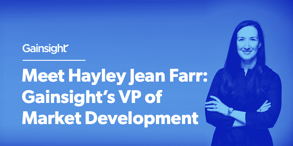 Hayley Jean Farr: Gainsight’s VP of Market Development