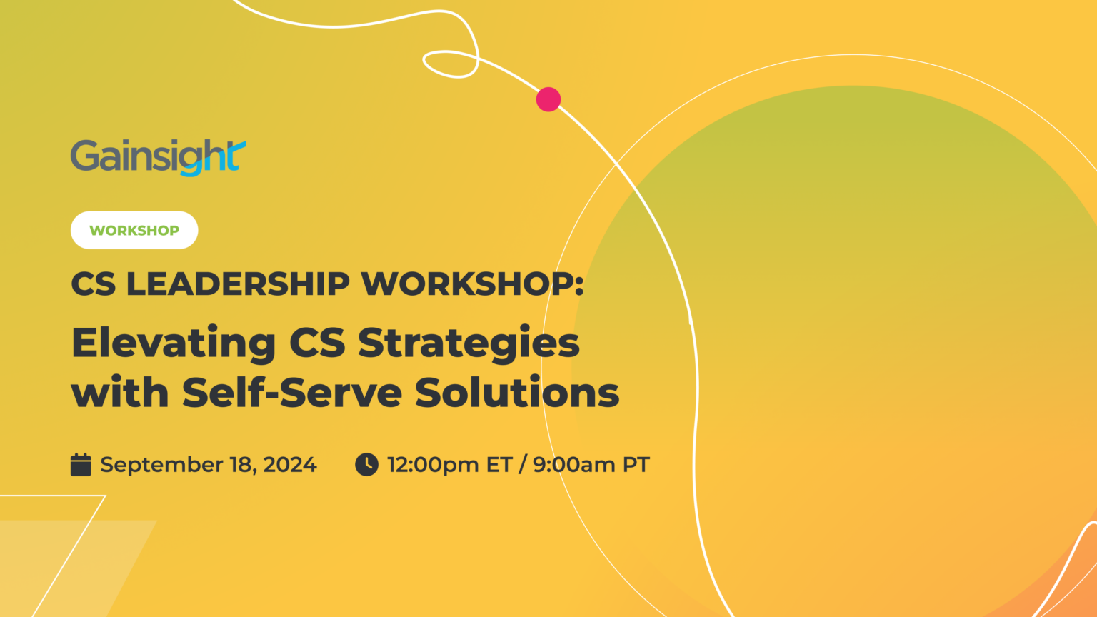 CS Leadership Workshop: Elevating CS Strategies with Self-Serve Solutions | Gainsight Software